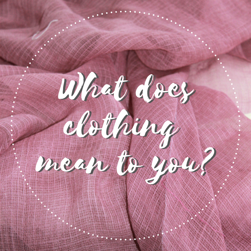 What Does Clothing Actually Mean To You?– The ANJELMS Project
